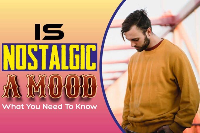 Is Nostalgic A Mood: What You Need To Know - South Slope News